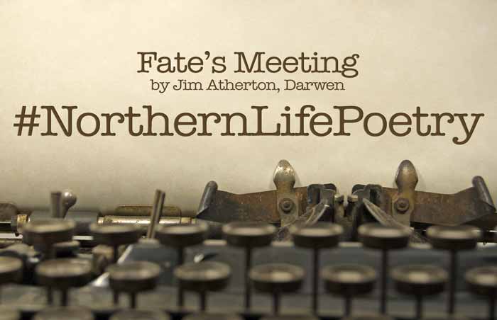 Fate's Meeting | Poetry • Northern Life